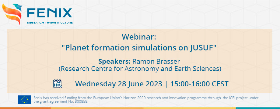 21st Fenix Infrastructure Webinar "Planet formation simulations on JUSUF" | FENIX